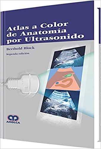 Berthold Block. Atlas a Color de Anatomía por Ultrasonido. 2da ed. 201 ...