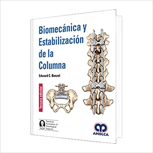 Edward C. Benzel Biomecánica y Estabilización de la Columna. 3ra edici ...