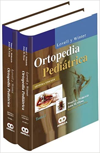Stuart L. Weinstein. Ortopedia Pediátrica. Séptima Edición. Tomos I ...